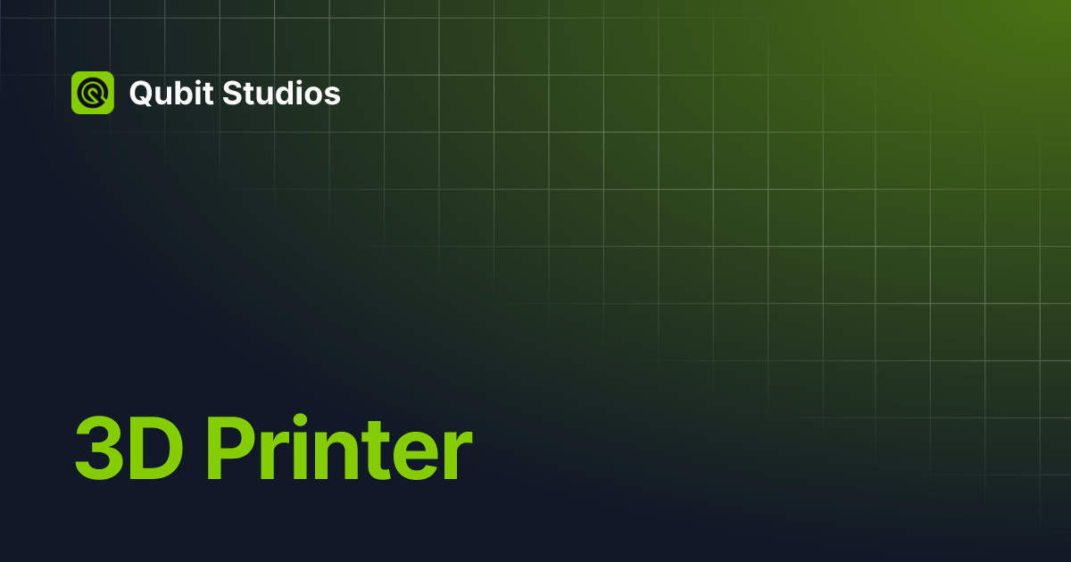 3D Printer | Qubit Studios